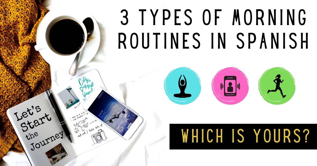 3 Types Of Morning Routines In Spanish Which Is Yours 
