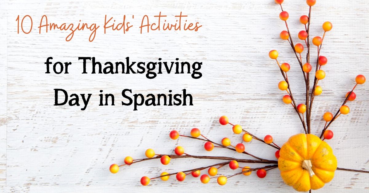 10 Amazing Kids Activities For Thanksgiving Day In Spanish