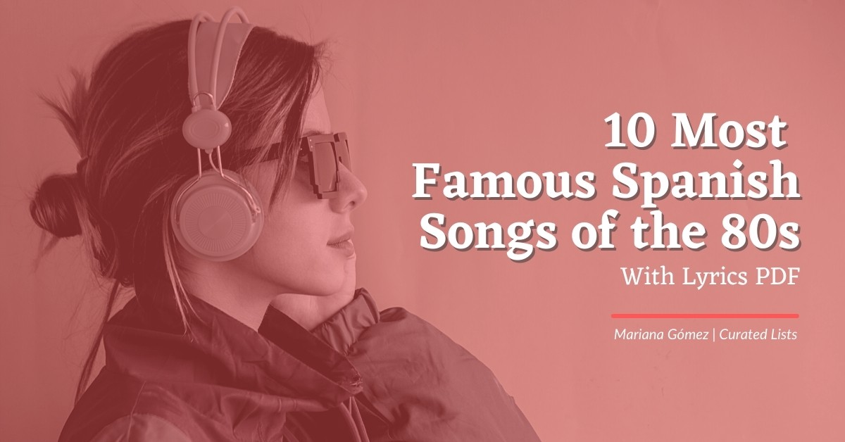 10 Most Famous Spanish Songs Of The 80s With Lyrics PDF 10 Most Famous Spanish Songs Of The 80s With Lyrics PDF
