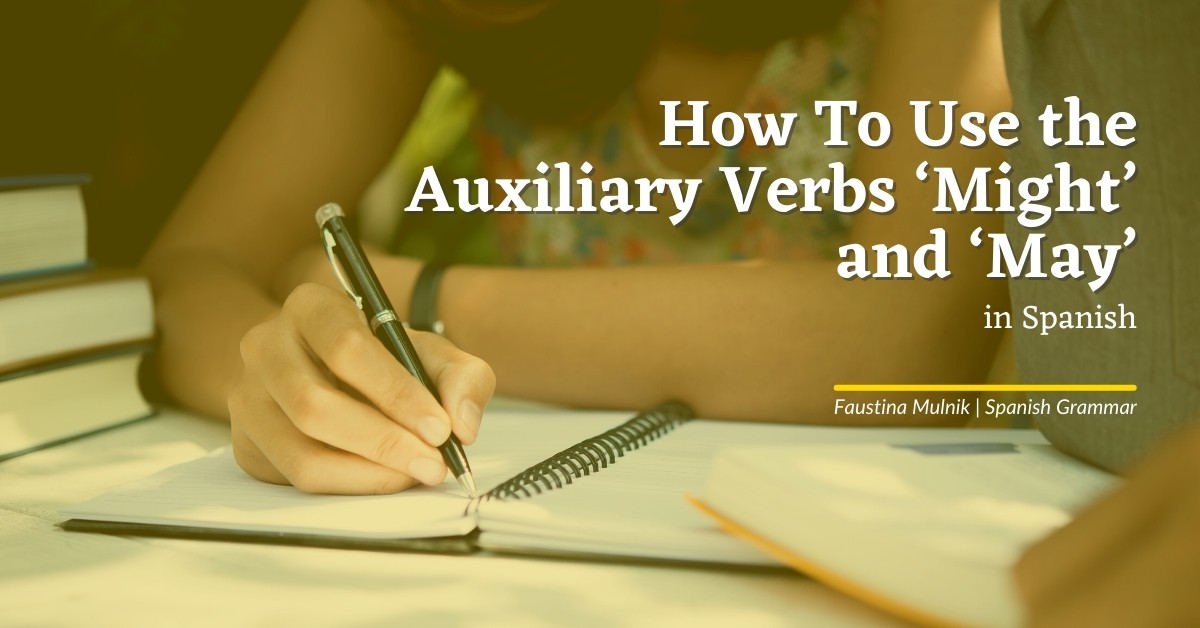 How To Use the Auxiliary Verbs ‘Might’ and ‘May’ in Spanish