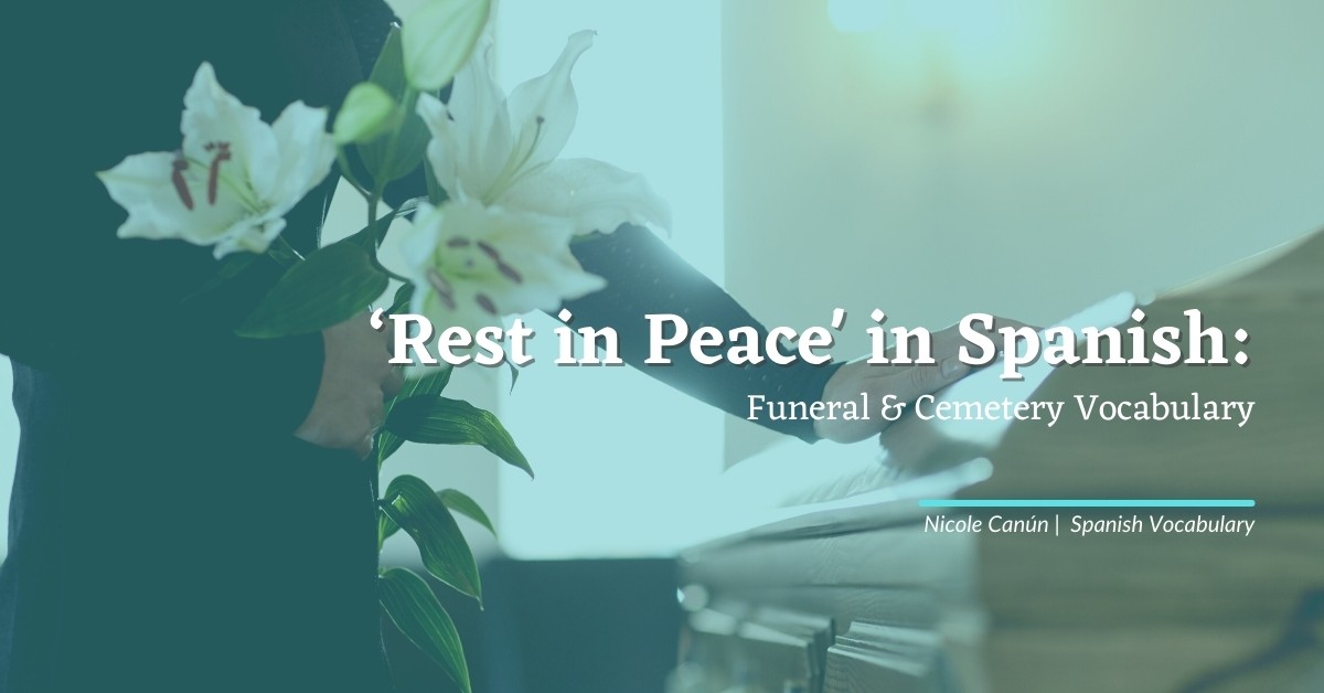 ‘Rest in Peace' in Spanish: Funeral & Cemetery Vocabulary