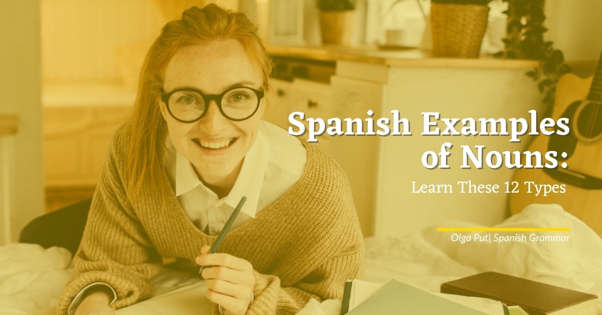 Spanish Examples Of Nouns Learn These 12 Types