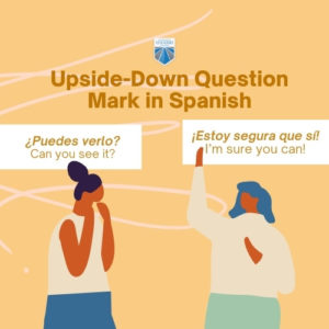What Is the Upside-Down Question Mark in Spanish?