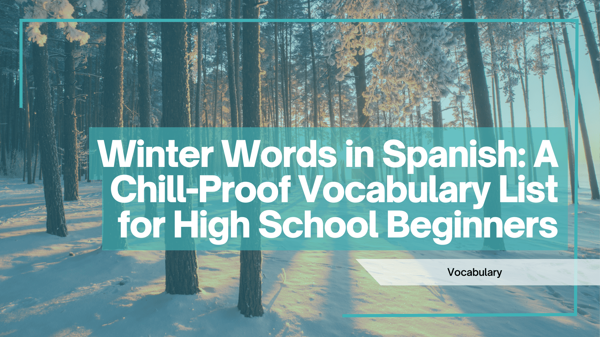 A Chill-Proof Vocabulary List for High School Beginners