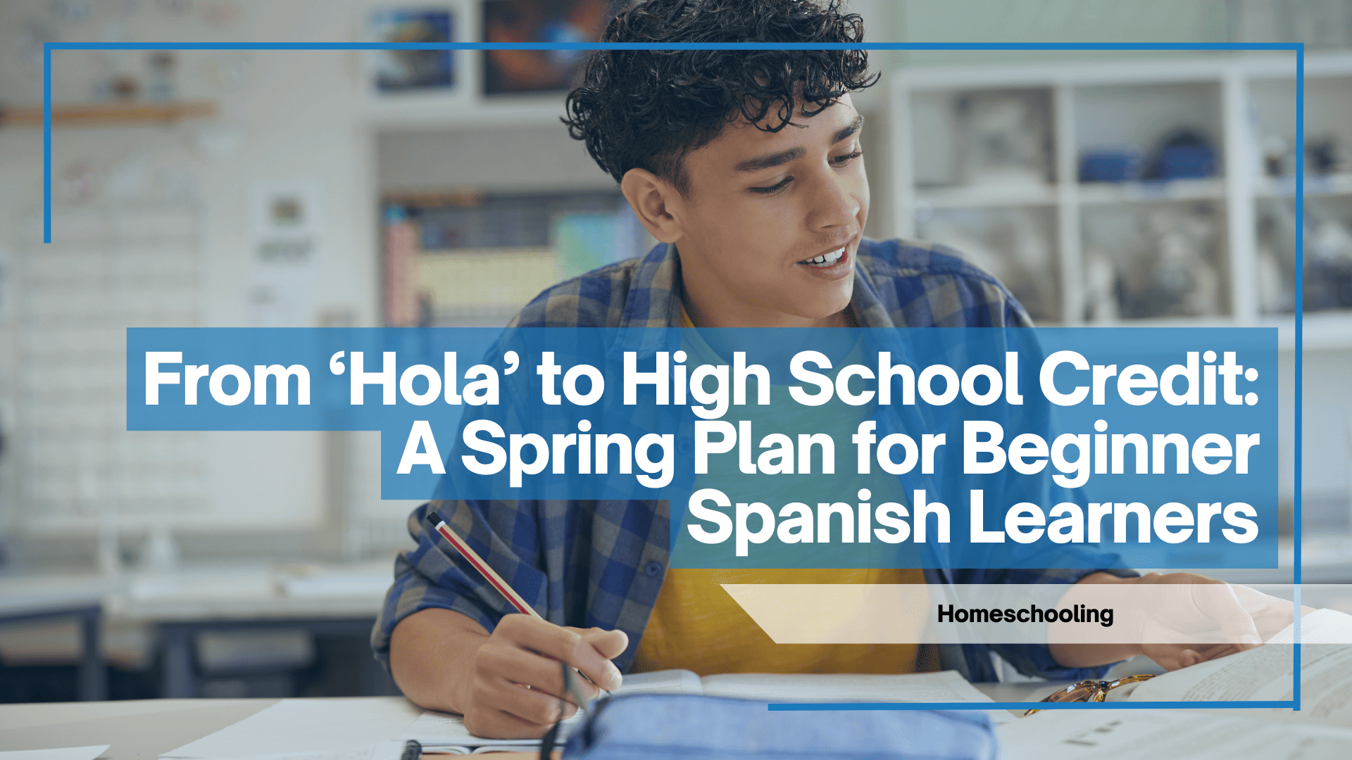 From ‘Hola’ to School Credit: A Spring Plan for Spanish Learners